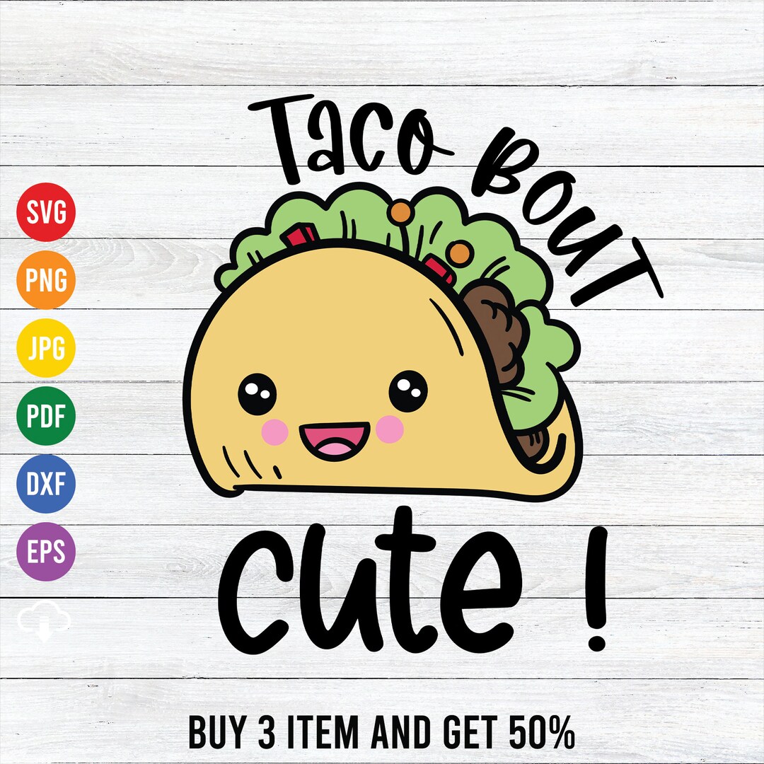 Taco Bout Cute Svg Mexican Food Svg Cute Taco Shirt Svg - Etsy