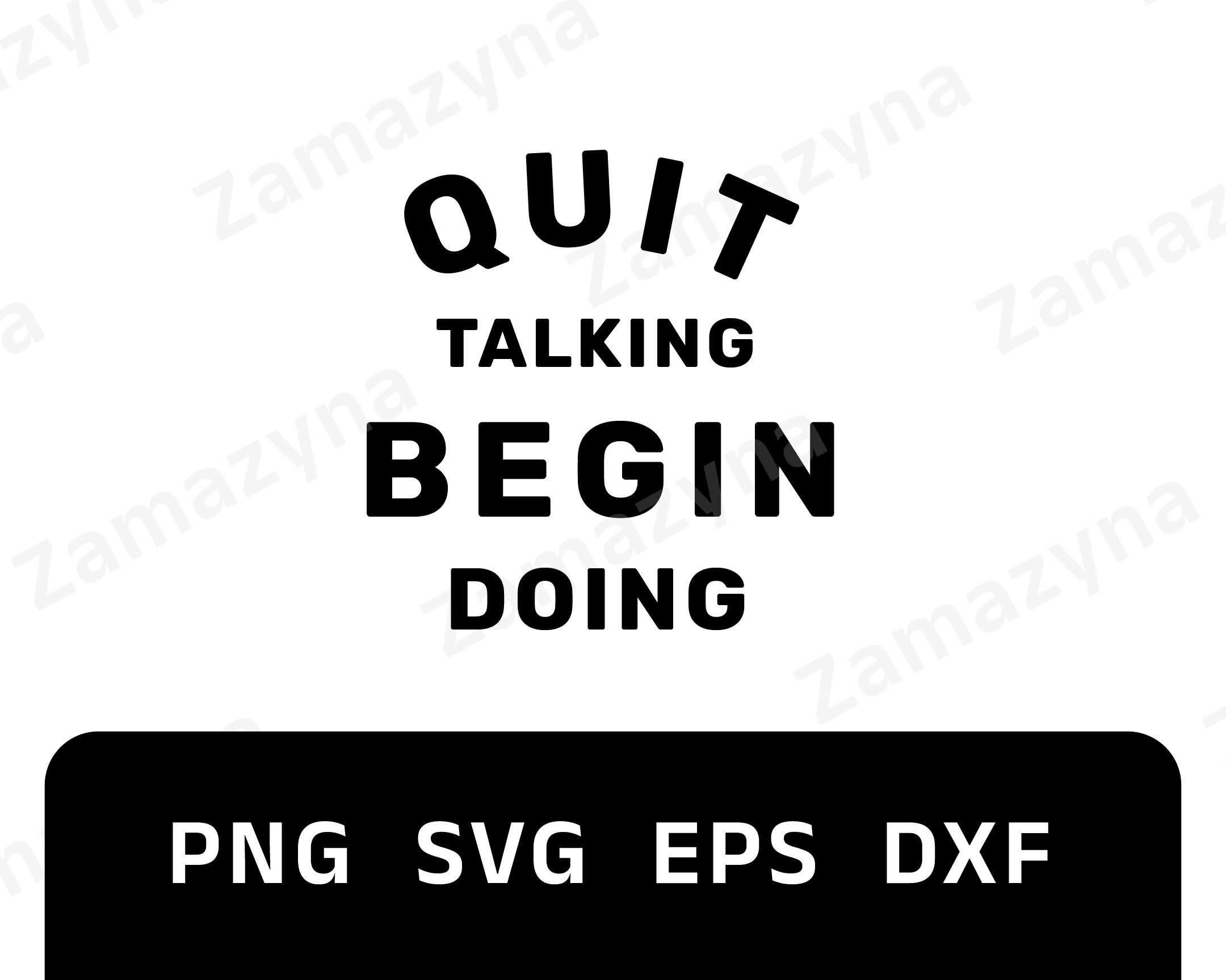 Quit Talking Begin Doing SVG, Doer Mentality Action Cute Vector, Walk ...