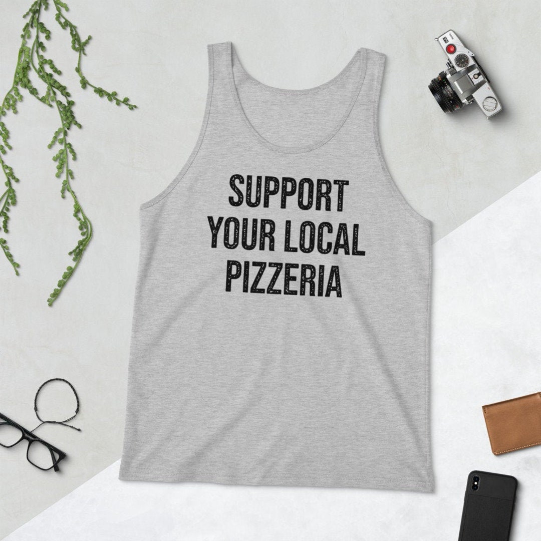 Unterstützen Sie Ihre lokale Pizzeria Tank Top, Pizza Tank Top, Pizza ...
