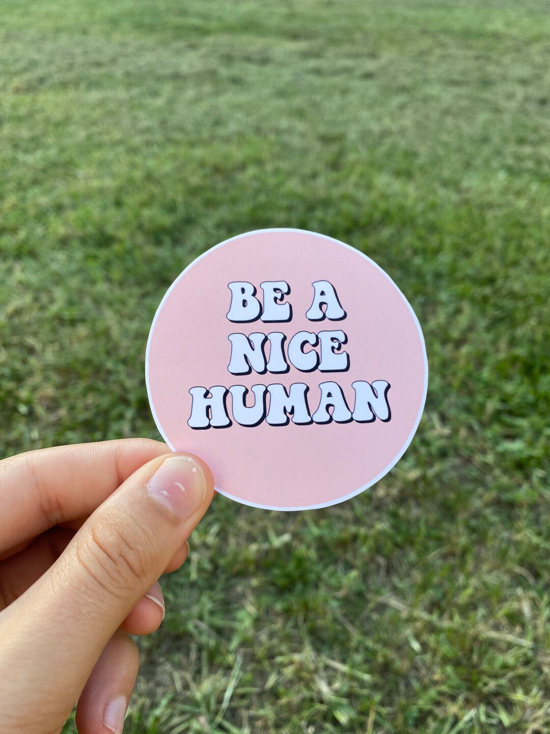 Be a Nice Human || Circle Sticker || Weatherproof Sticker || Be Kind ...