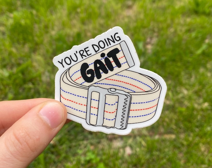Vinyl Gait Belt Sticker / You're Doing Gait / Physical Therapy Sticker ...