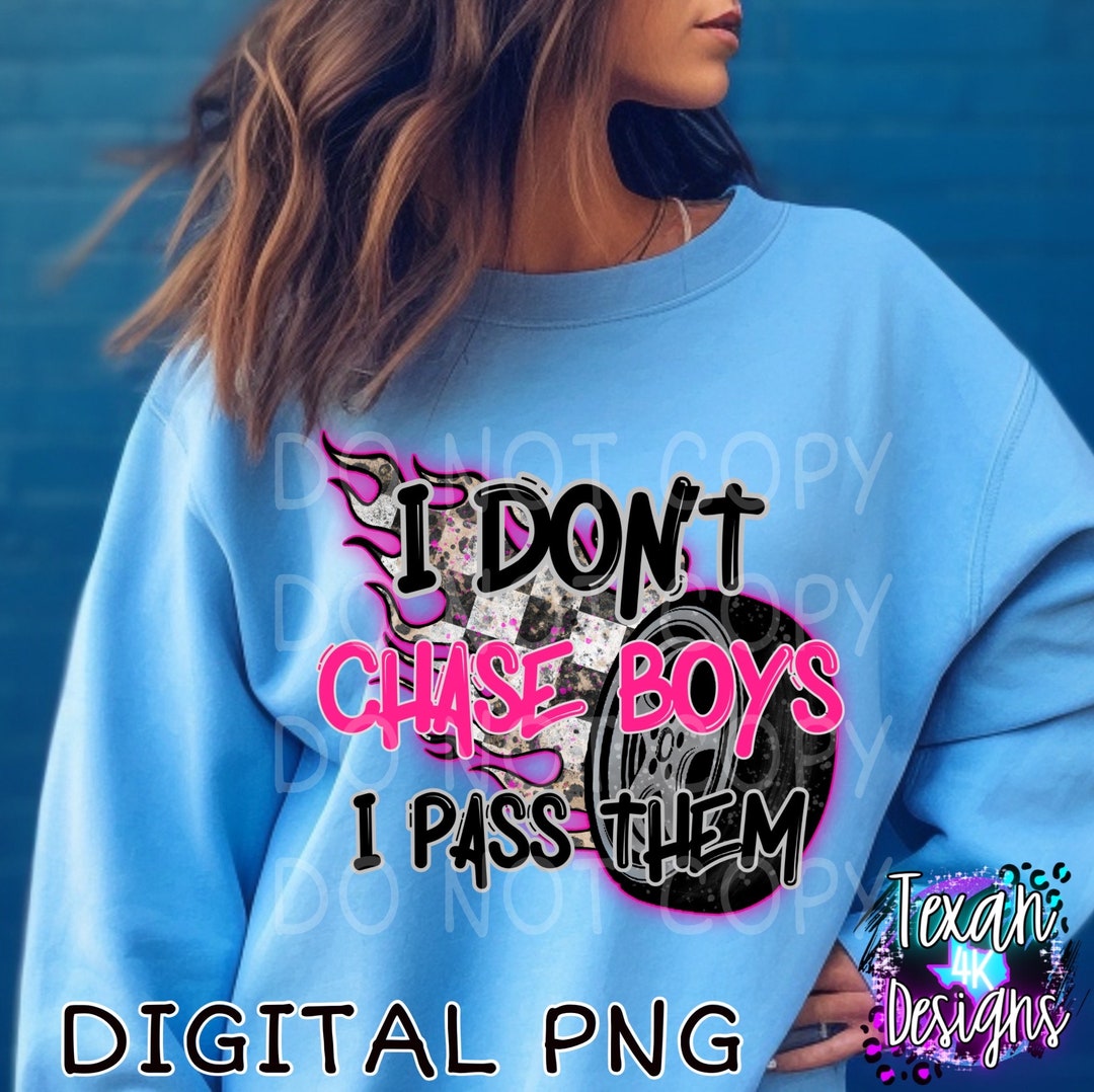 I Don't Chase Boys I Pass Them DIGITAL PNG - Etsy