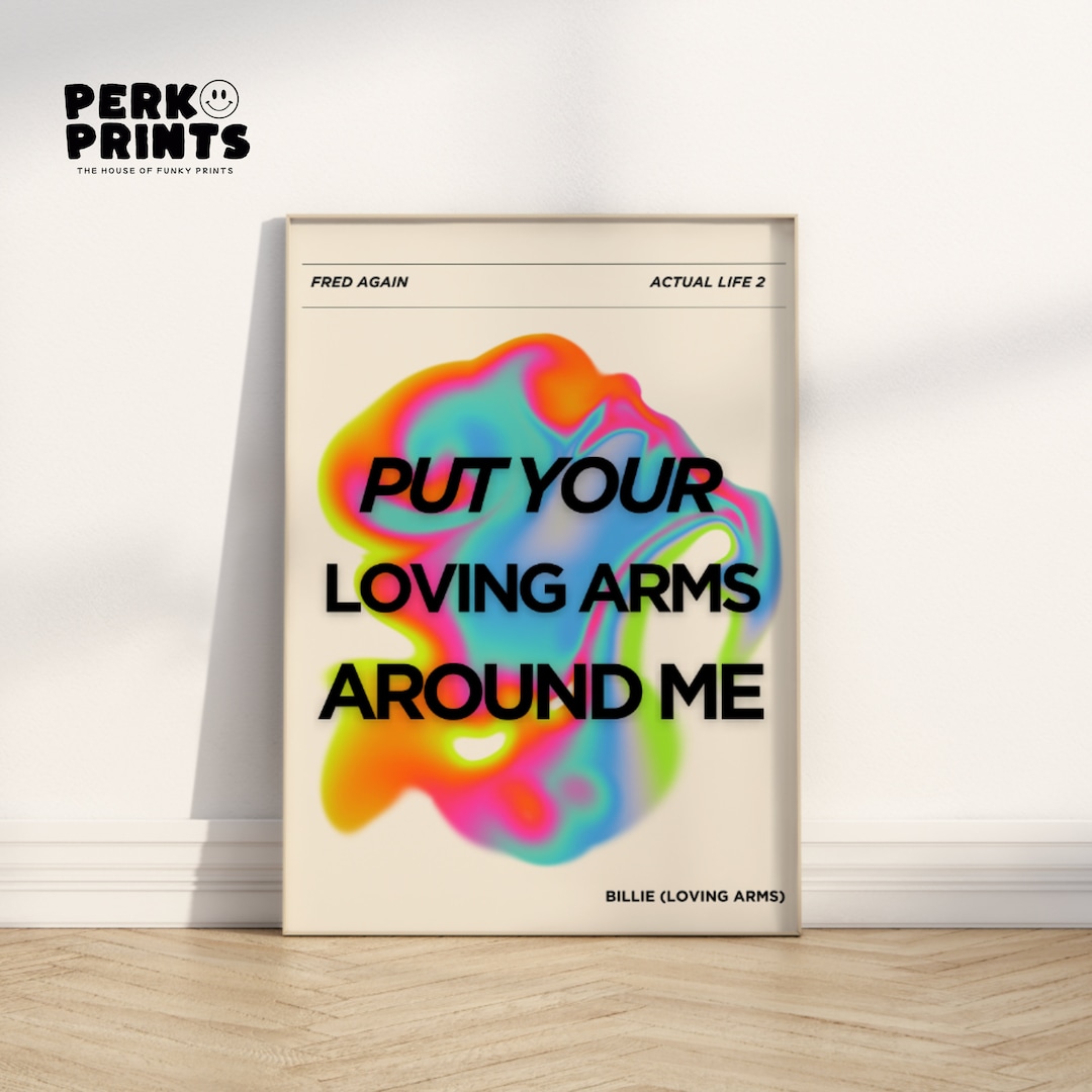 Put Your Loving Arms Around Me billie Inspired by Fred Again Multiple ...