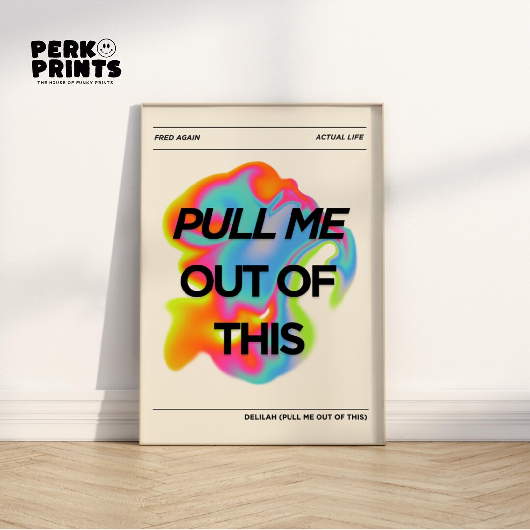 Pull Me Out of This Poster for Delilah and Fred Again Fans | Prints in ...