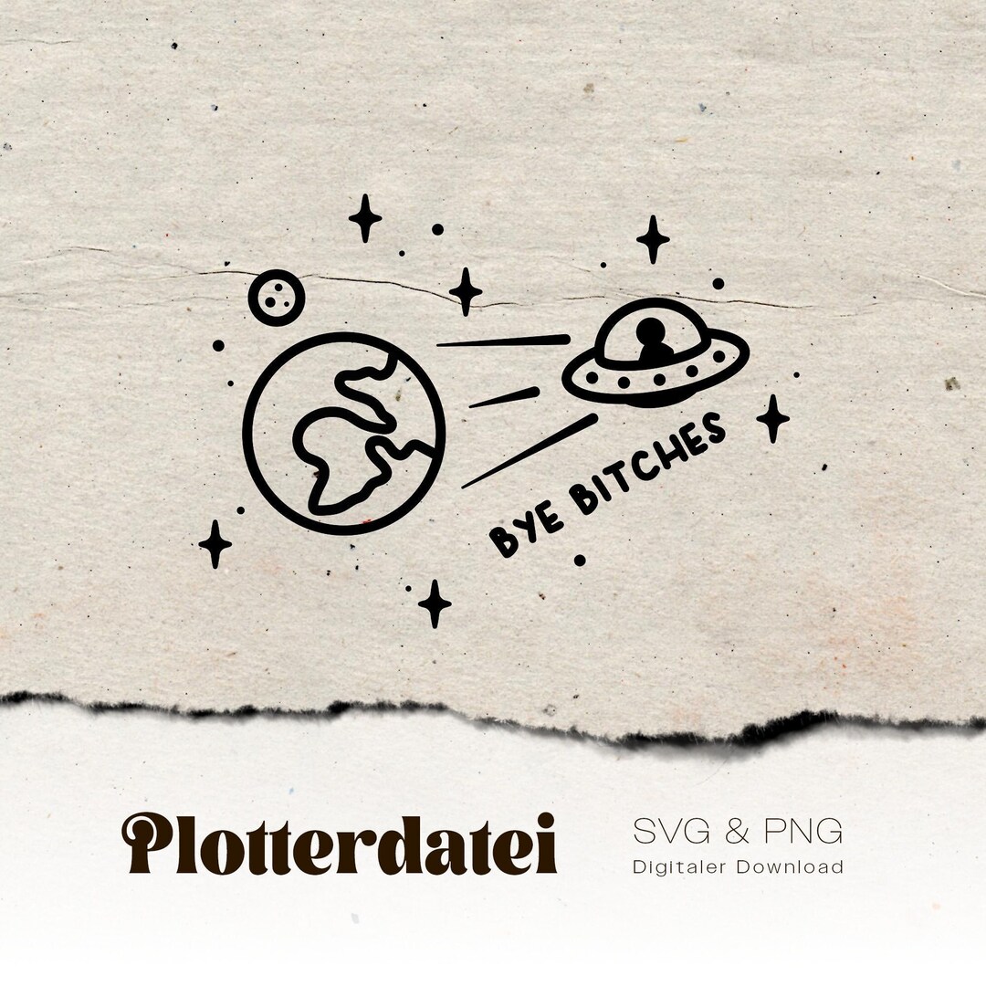 Plotter File Bye Bitches UFO Aliens SVG & PNG - Etsy