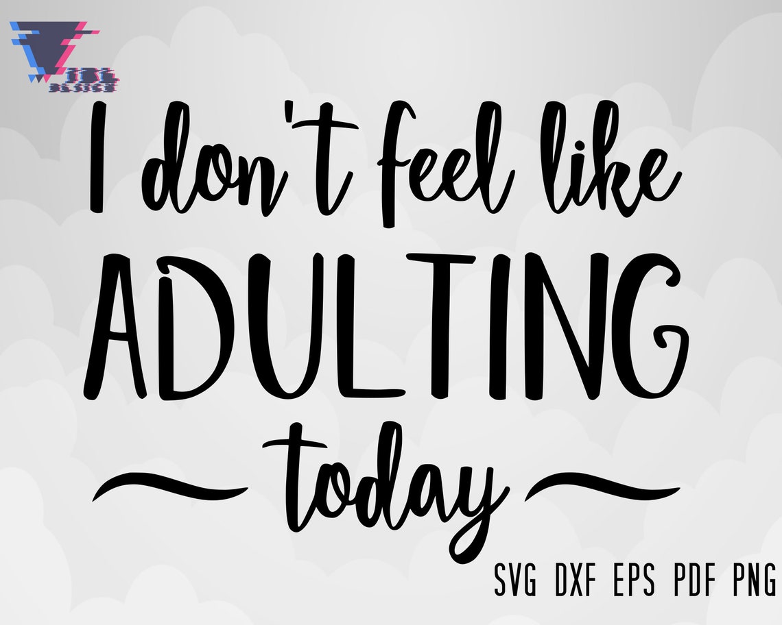 Adulting Svg I Don't Feel Like Adulting Today SVG Adult | Etsy