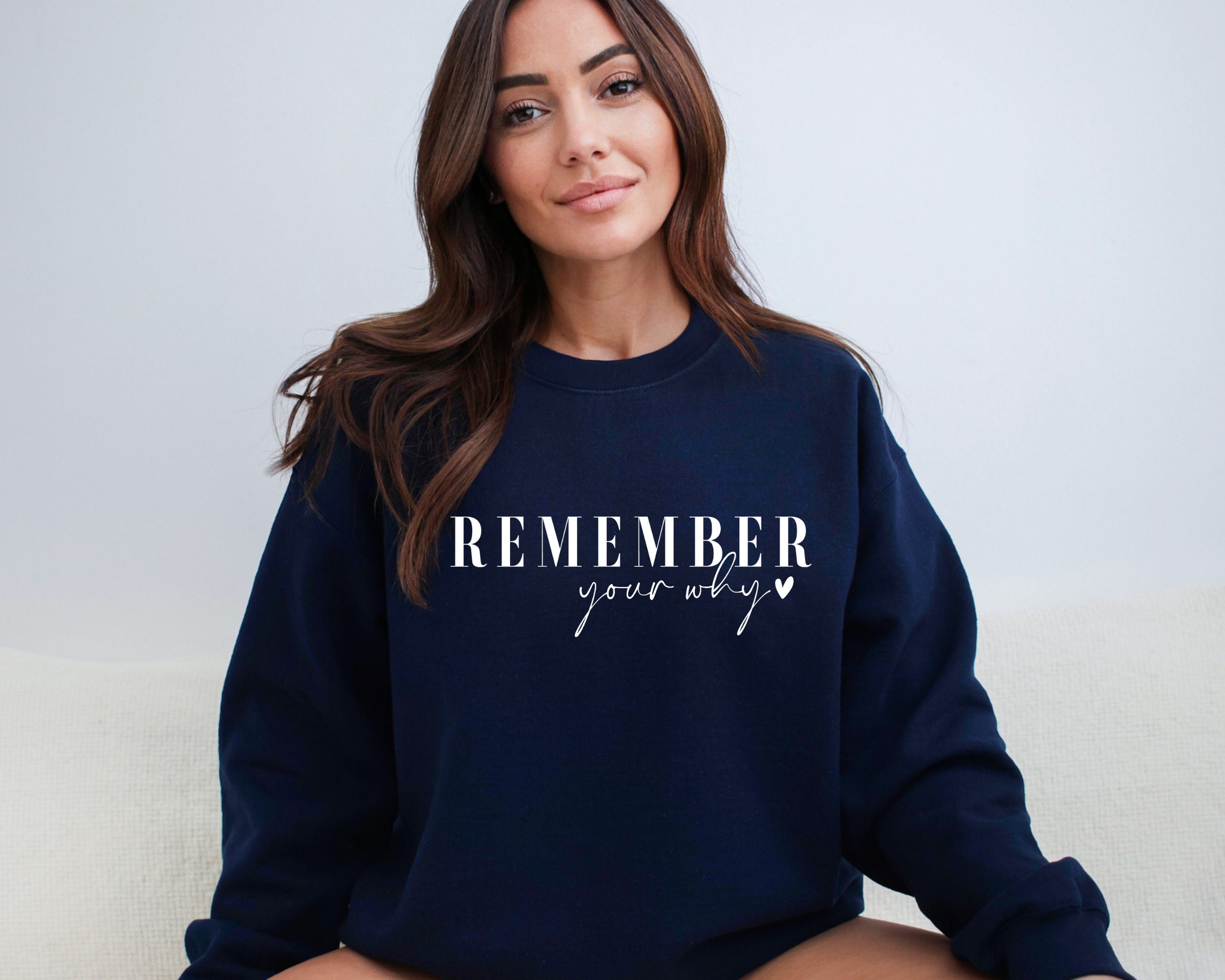 Remember Your Why Sweatshirt, T-shirt or Long Sleeve T-shirt 8 Color ...