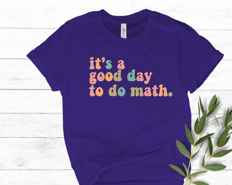 It's A Good Day to Do Math, Funny Math Shirt, Math Teacher Gift,teacher ...