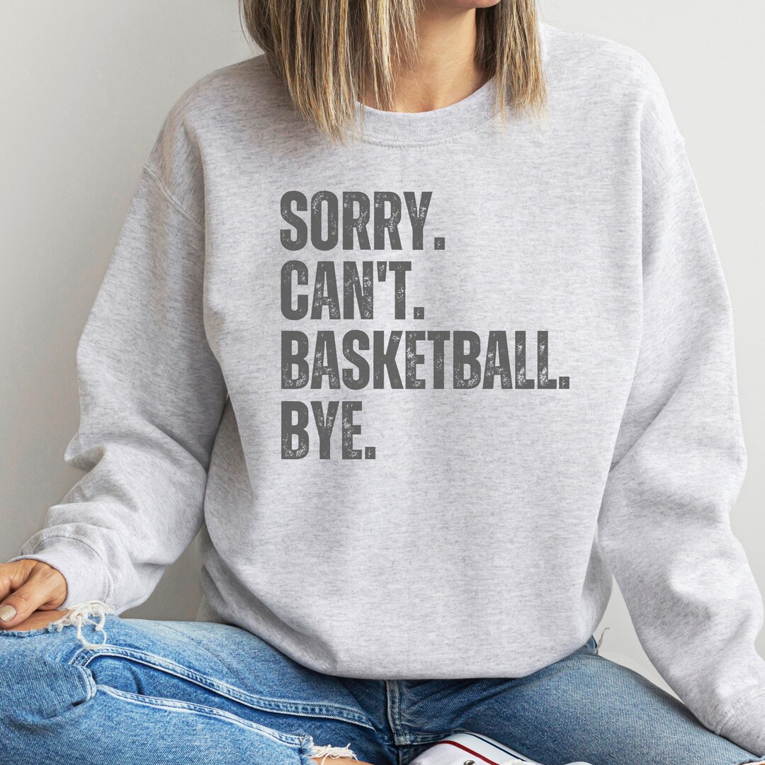 Sorry Can't Basketball Sweatshirt, Sports Mom Shirt, Basketball Coach ...