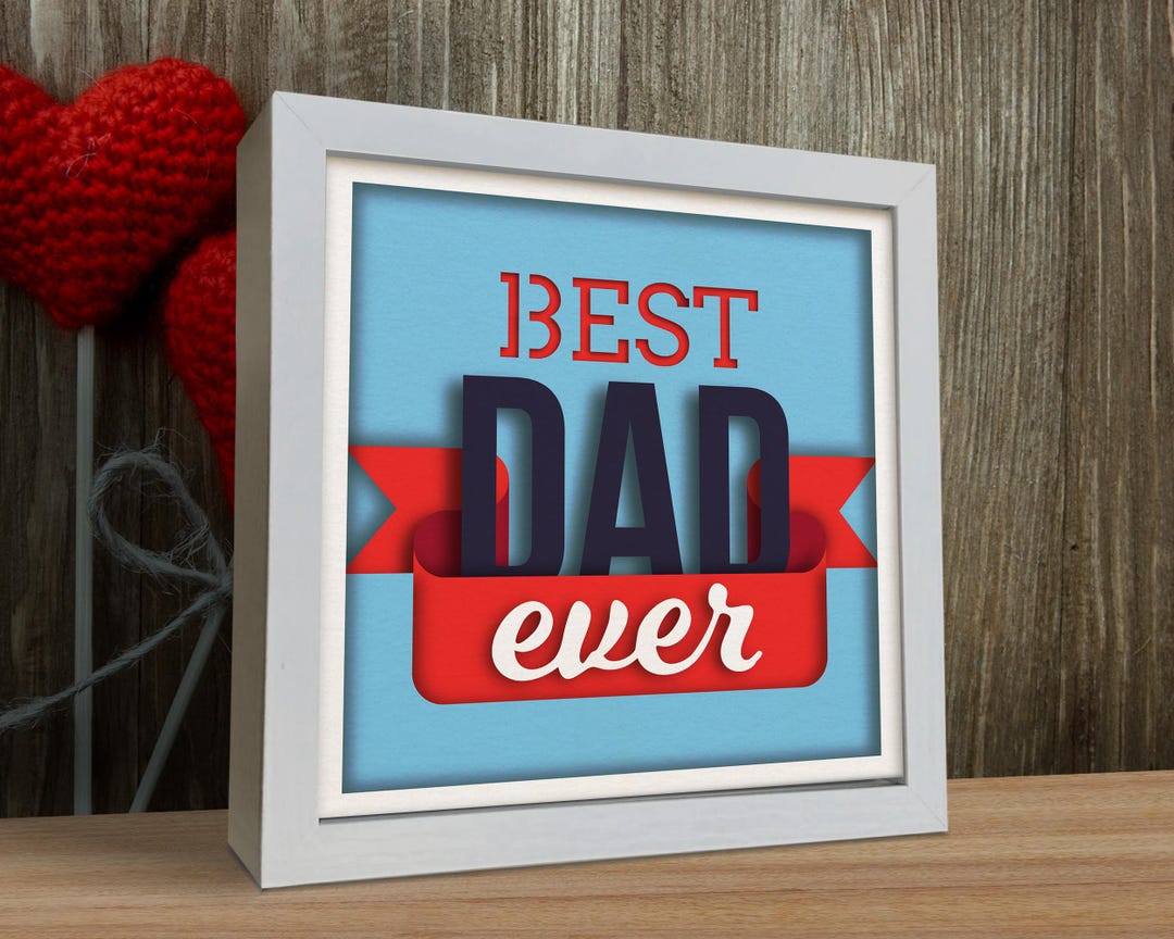 3D Best Dad Ever Shadow Box – Father's Day Layered Paper Art SVG Files ...