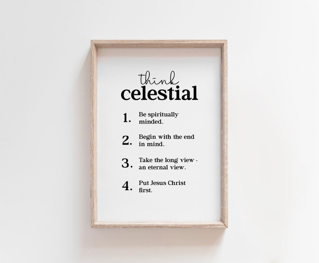 LDS "think Celestial" Printable | LDS President Nelson Quote Print | Think Celestial Poster or ...