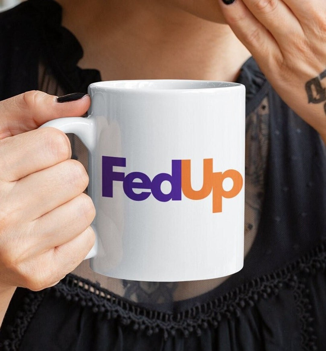 Funny Fed up Parody Novelty Mug for Friend, 11oz Prank Joke Mug for ...