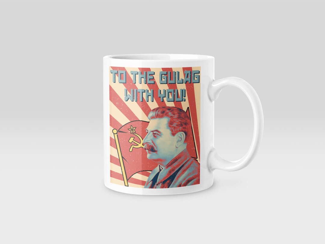 Joseph Stalin Mug, to the Gulag With You, Funny Communism Political ...
