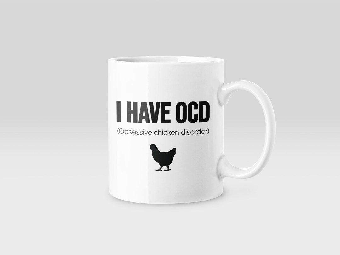 Funny Obsessive Chicken Disorder 11oz Mug, OCD Pun White Mug for ...
