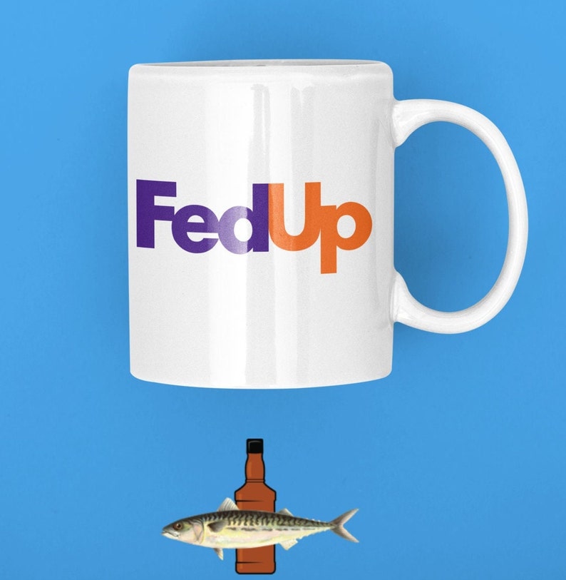 Funny Fed up Parody Novelty Mug for Friend, 11oz Prank Joke Mug for ...