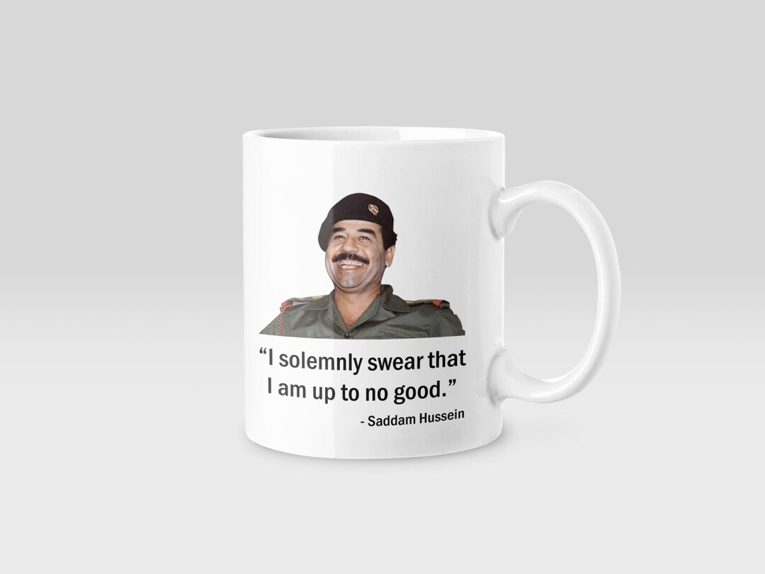 Funny Saddam Hussein Quote Mug, Famous Harry Potter Quotes Mug, Silly I ...