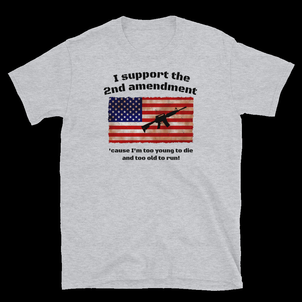 2nd Amendment Shirt,i Support the 2nd Amendment,too Young to Die, Too ...