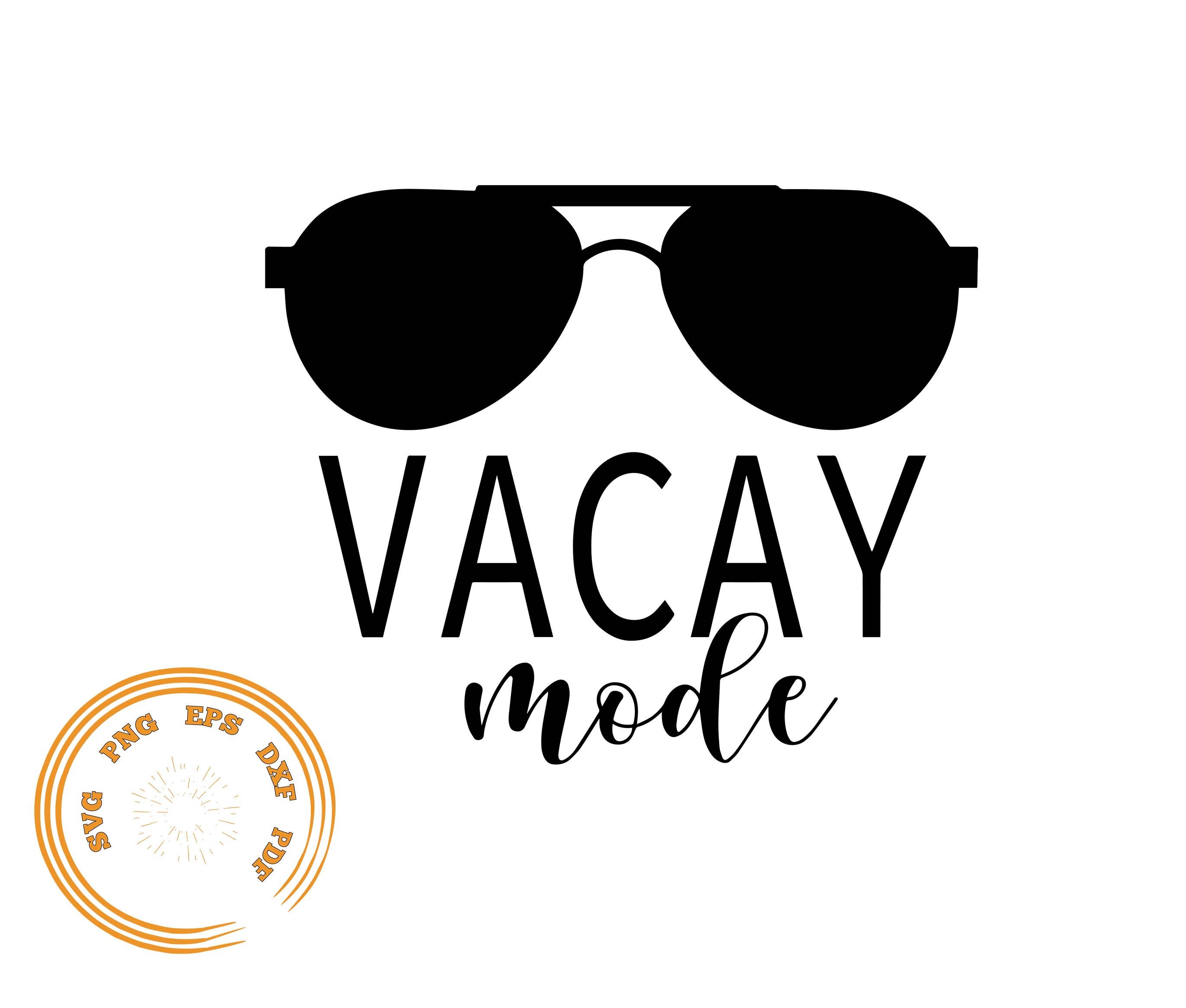 Vacay Mode SVG, Sunglasses SVG, DXF, Vacay Mode Clipart, Vacay Mode Svg Cut File, Cut File ...