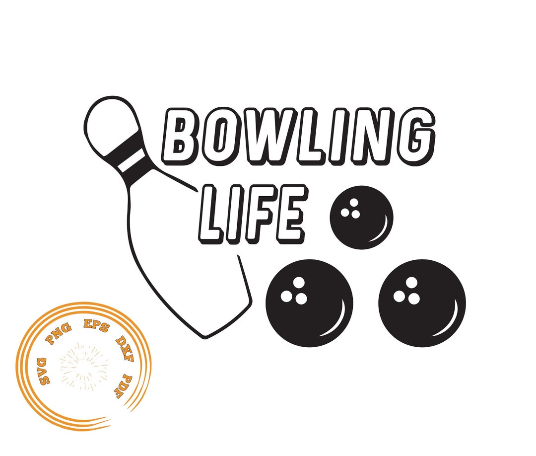 Bowling Life SVG, Bowling SVG, Bowling Pin SVG, Bowling Vector, Bowling ...