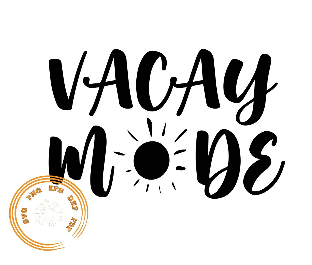 Vacay Mode SVG, Vacay Mode DXF, Vacay Mode Clipart, Vacay Mode Svg Cut ...