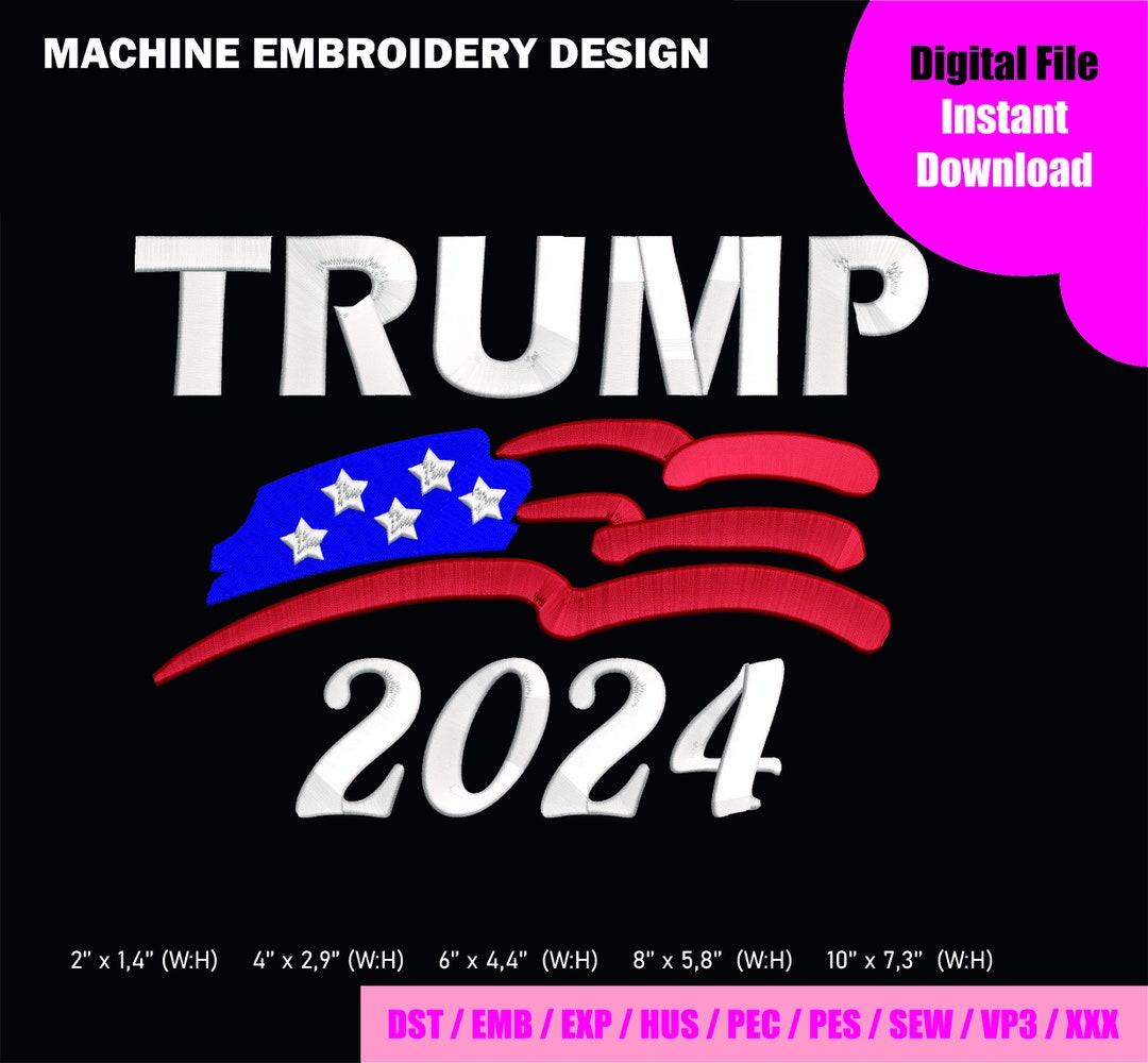 Trump Again 2024 Embroidery File , US 2024 Election Embroidery Design ...