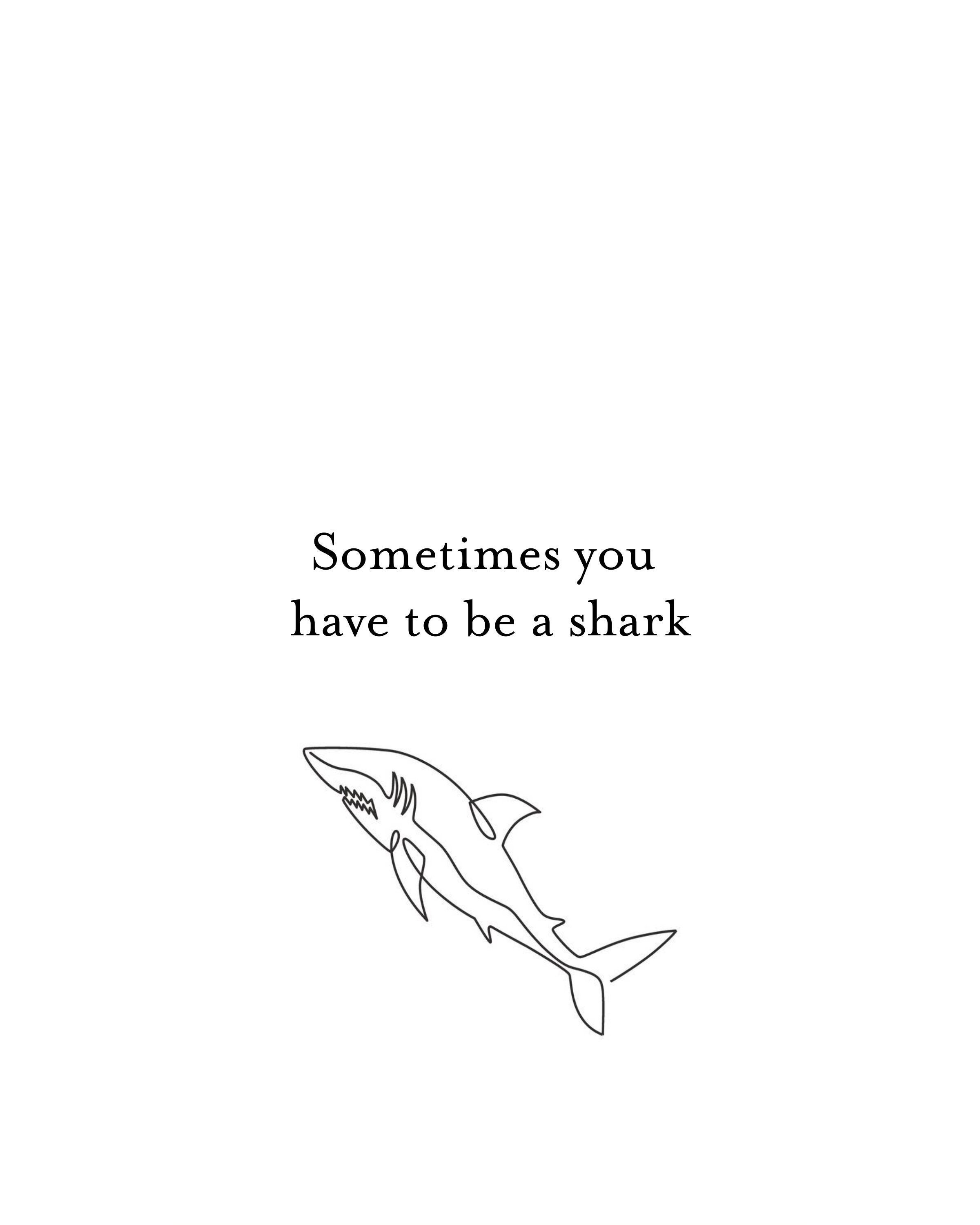 Sometimes You Have to Be a Shark Quote Wall Decor--digital DOWNLOAD - Etsy