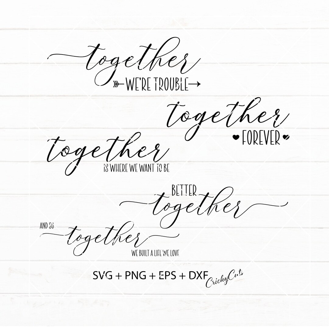 Together We Built A Life We Love Svg, Better Together Svg, Together ...