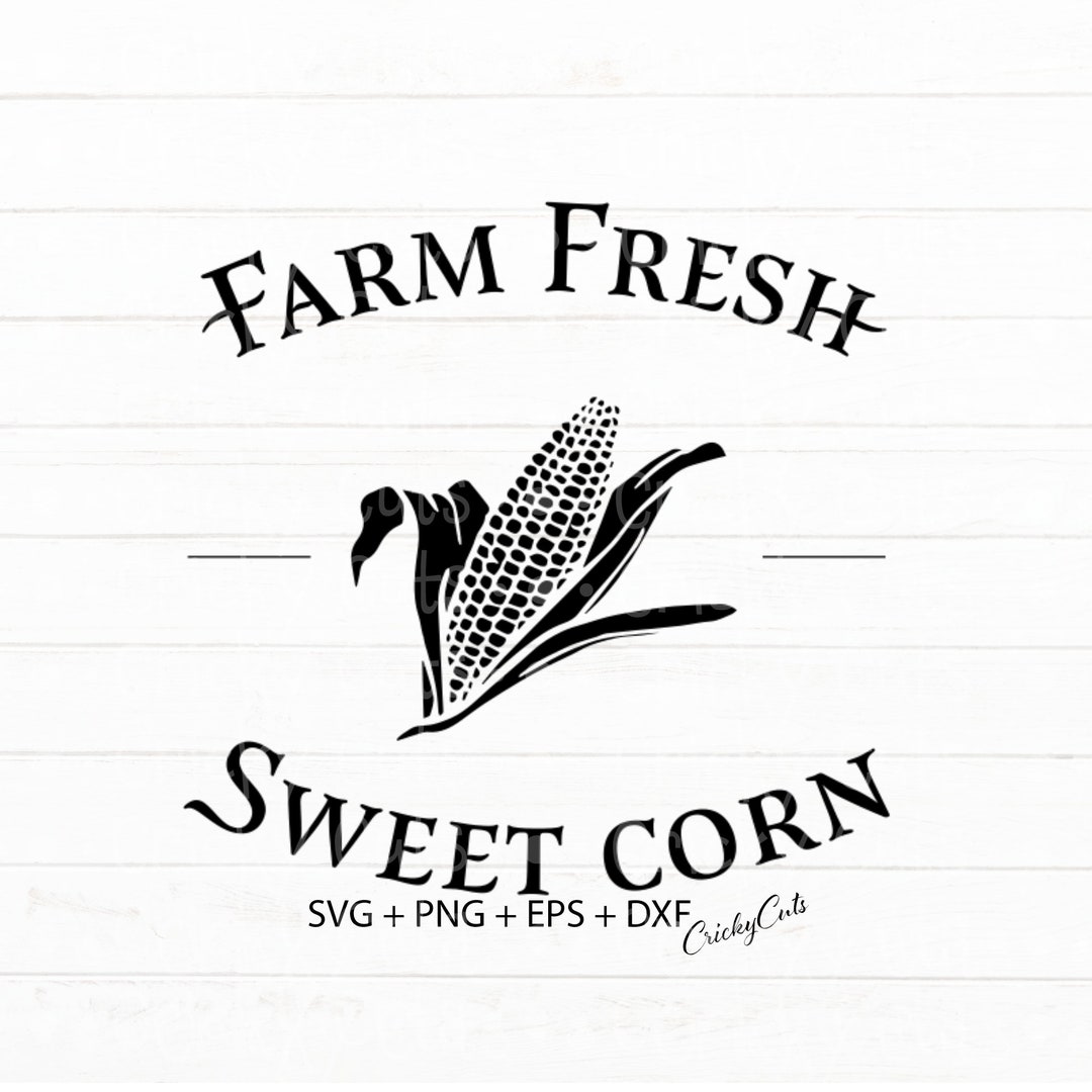 Farm Fresh Sweet Corn Svg, Farm Fresh Sign Svg, Farmers Market Svg ...