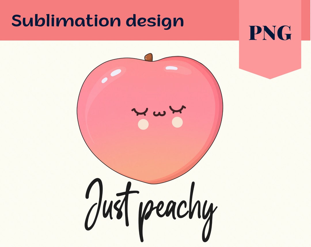 Cute Kawaii Peach Fruit Png Clipart, Just Peachy Printable Sublimation ...