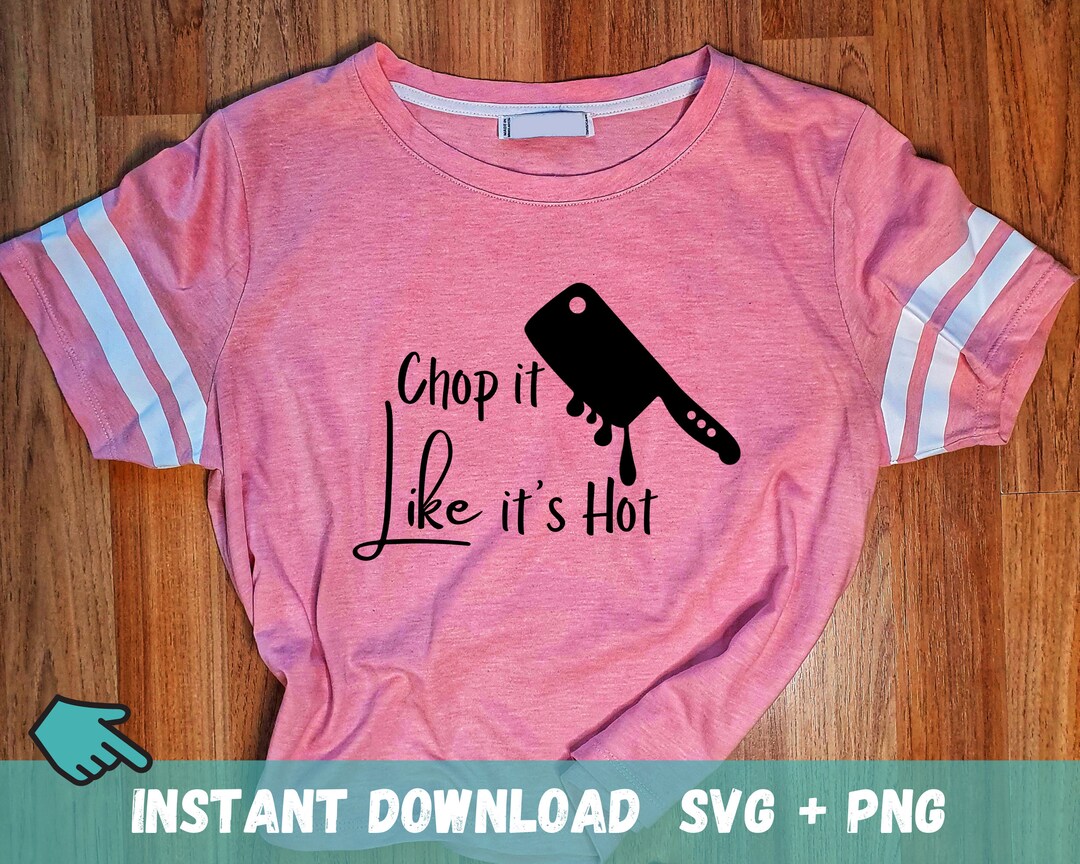 Chop It Like It's Hot SVG: Kitchen Decor Cut File (digital Download) - Etsy