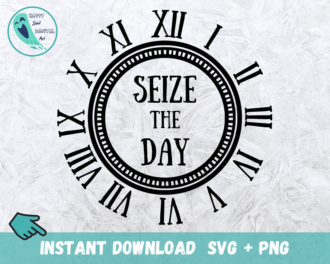Seize the Day Clock Face SVG, PNG: Carpe Diem Template (digital ...