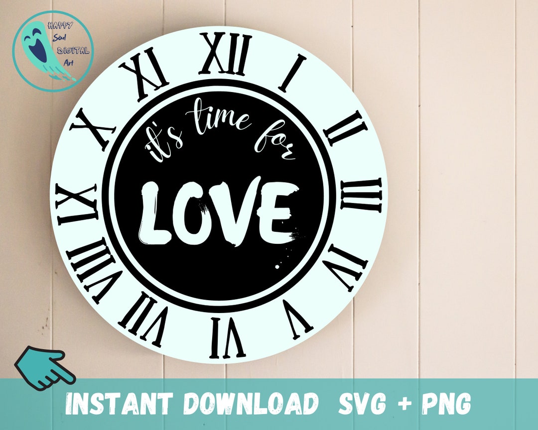 It's Time for Love, Clock Face SVG, SVG Cut Files, Clock SVG, Clock ...
