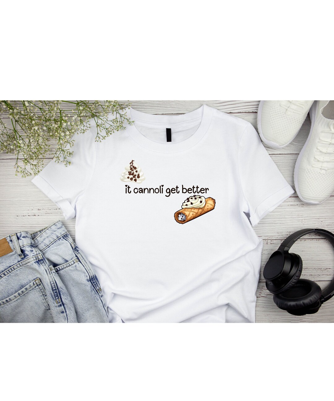It Cannoli Get Better, It Cannoli Get Better Shirt, It Can Only Get ...