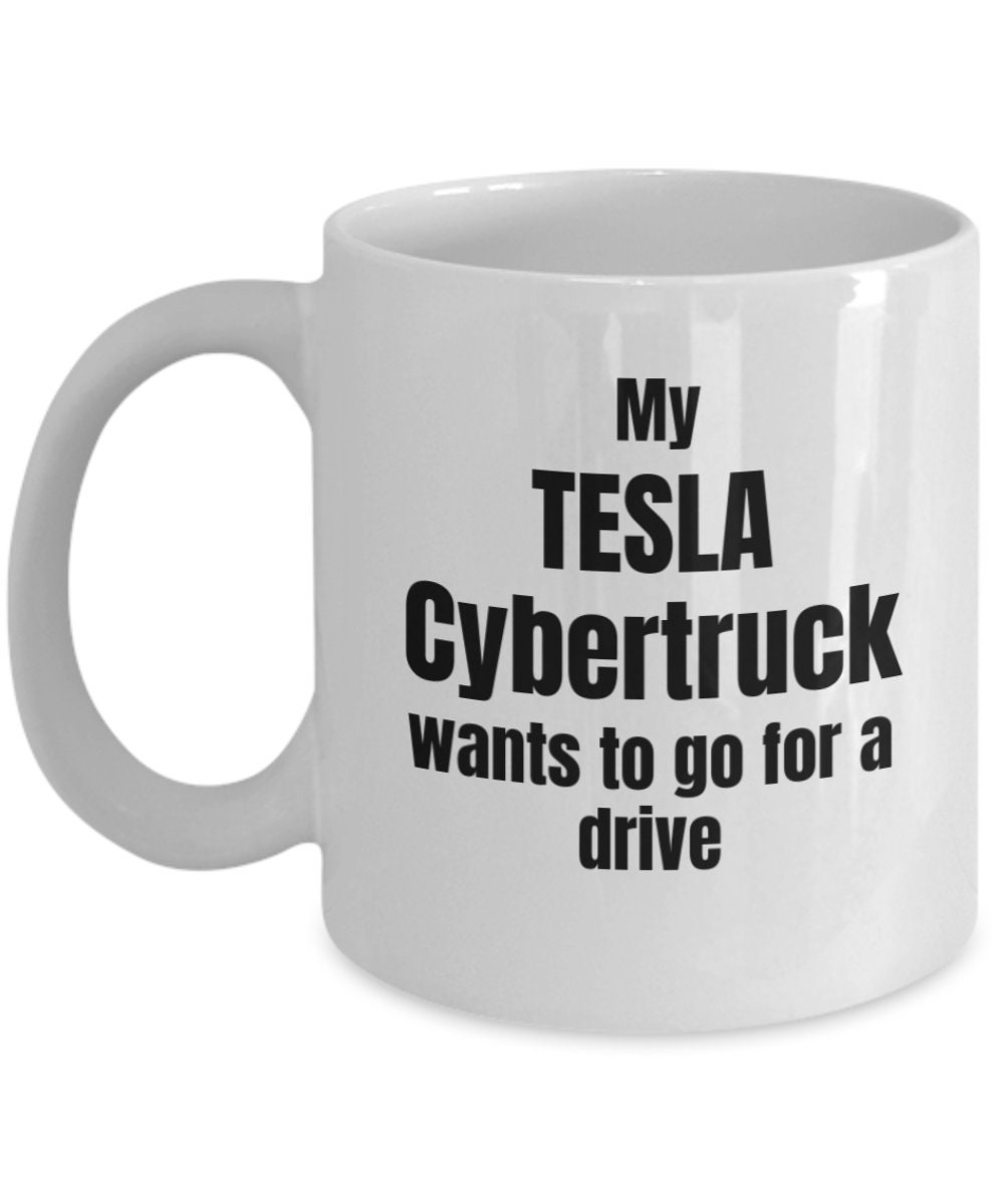 Tesla Cybertruck Mug My Tesla Cybertruck Wants To Go For A | Etsy