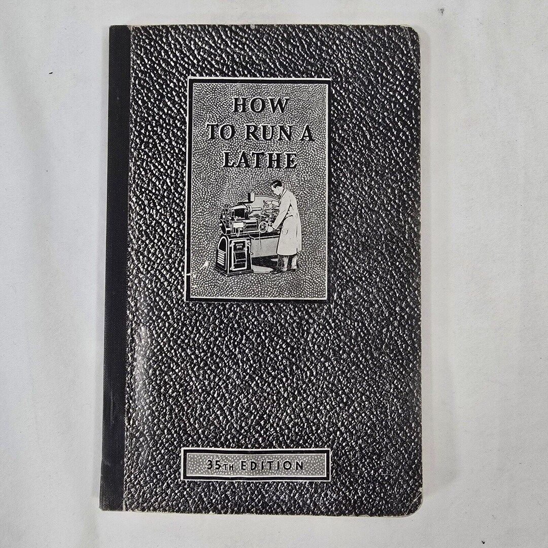 How to Run A Lathe 35th Ed, Vintage South Bend Lathe Works Machinery ...