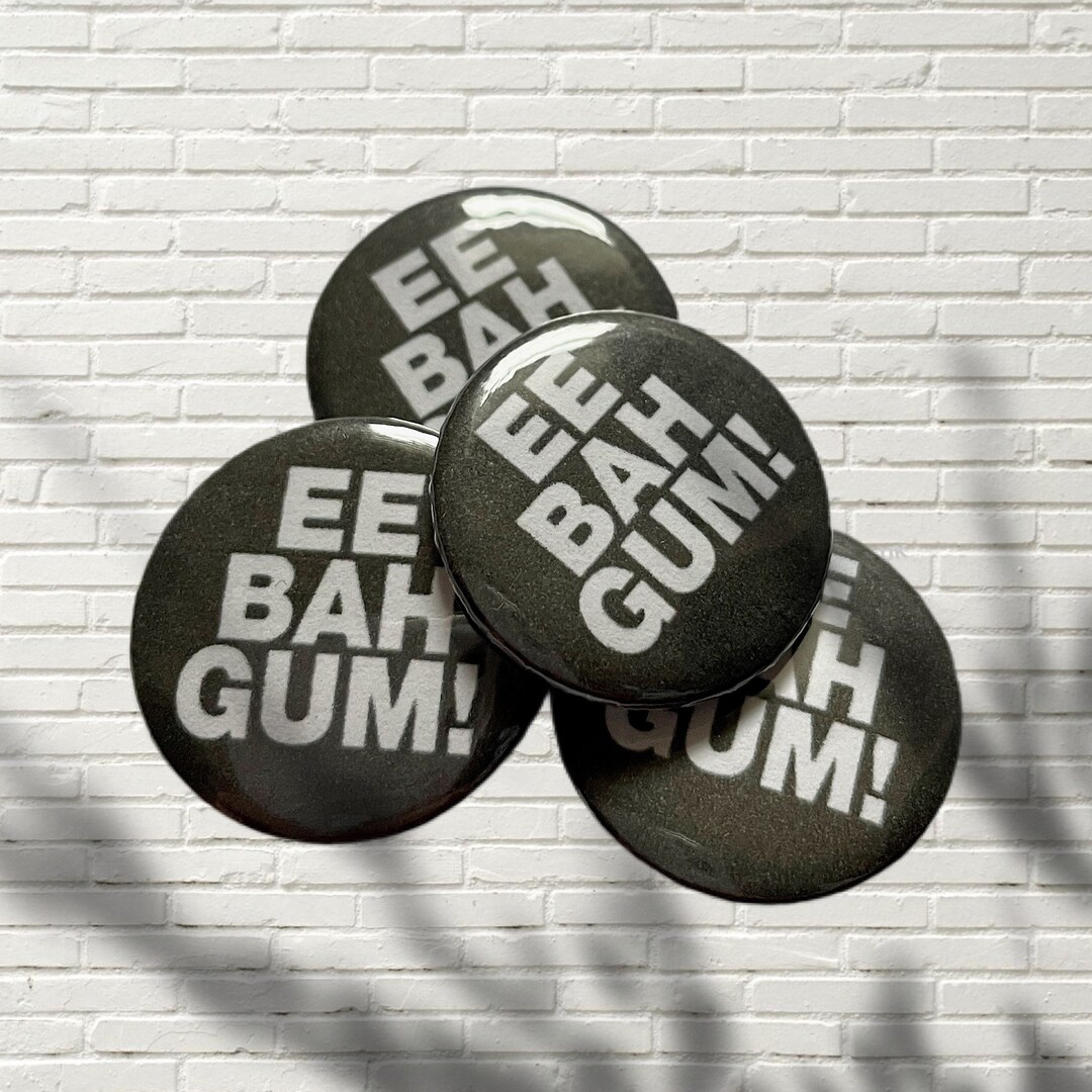 EE BAH GUM! / Yorkshire Handmade Pin Badge 25mm 38mm - Etsy UK
