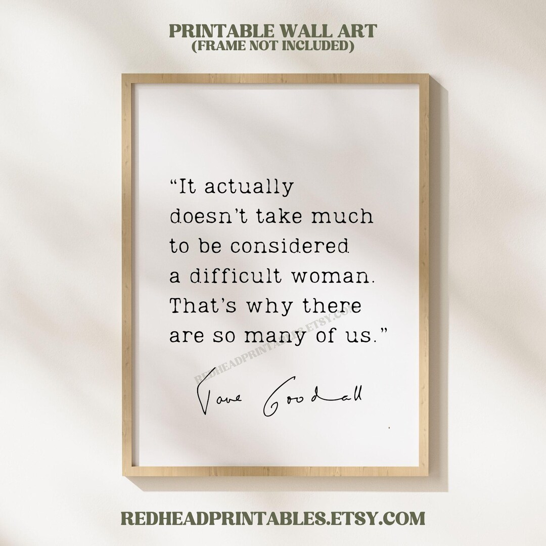Jane Goodall Poster Printable Quote, Difficult Woman Quote, Feminist ...