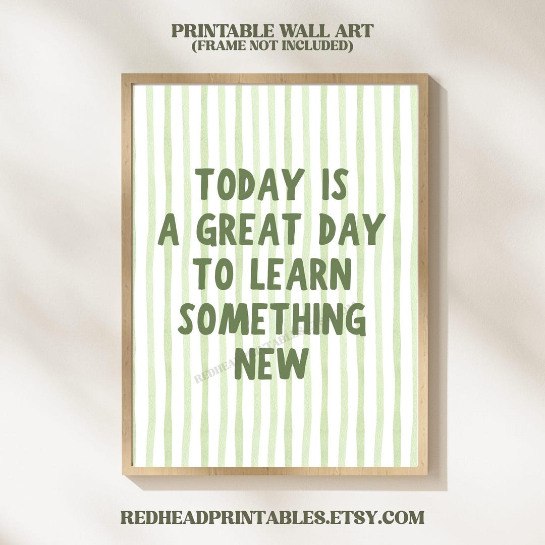 Today is a Great Day to Learn Something New Printable Wall Art ...