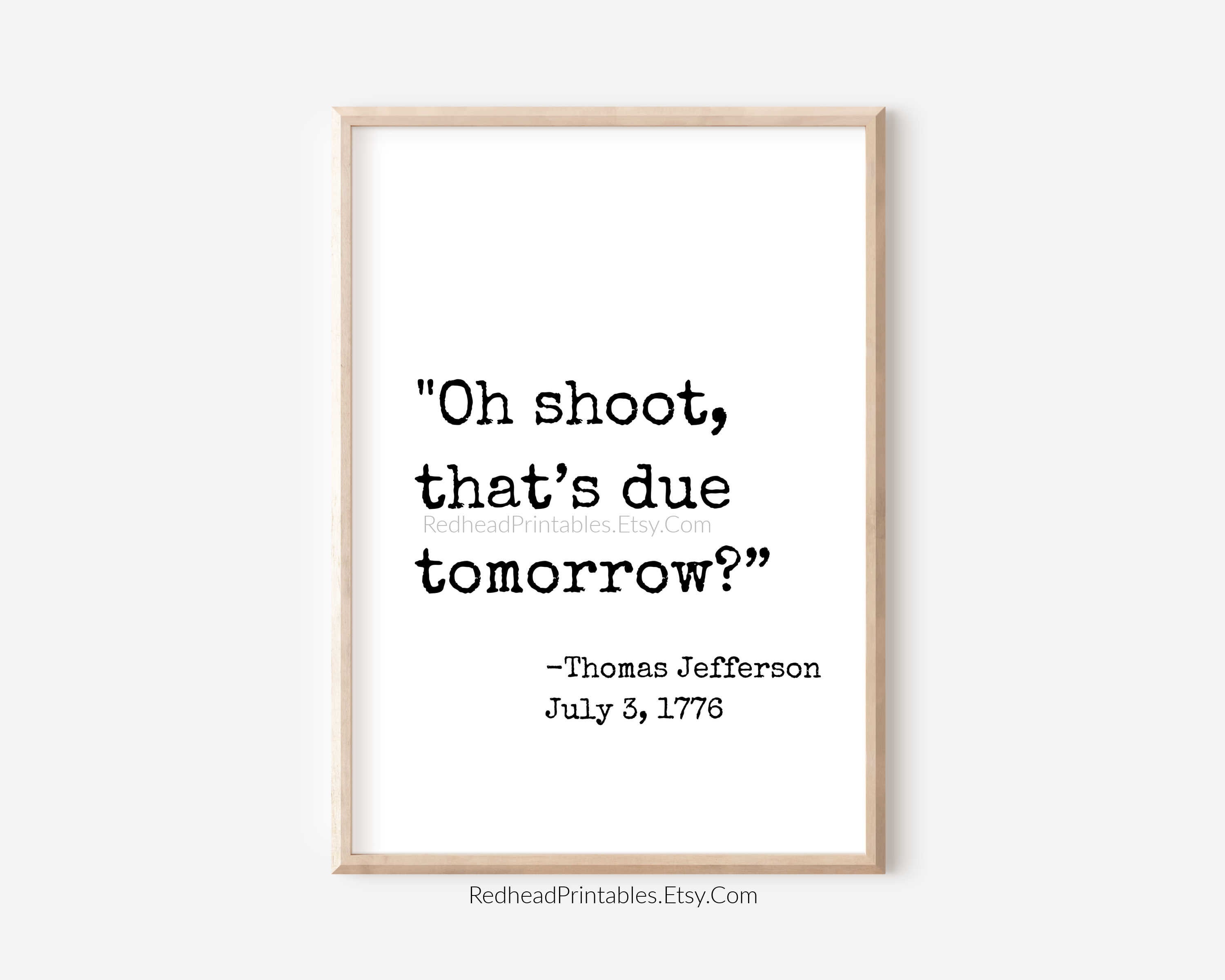 Funny Thomas Jefferson Quote Printable Wall Art, Oh Shoot Thats Due ...