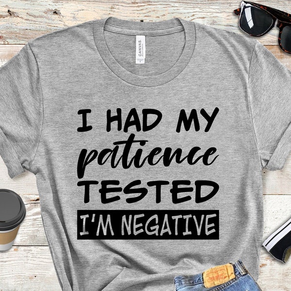 I Had My Patience Tested T Shirt - Etsy