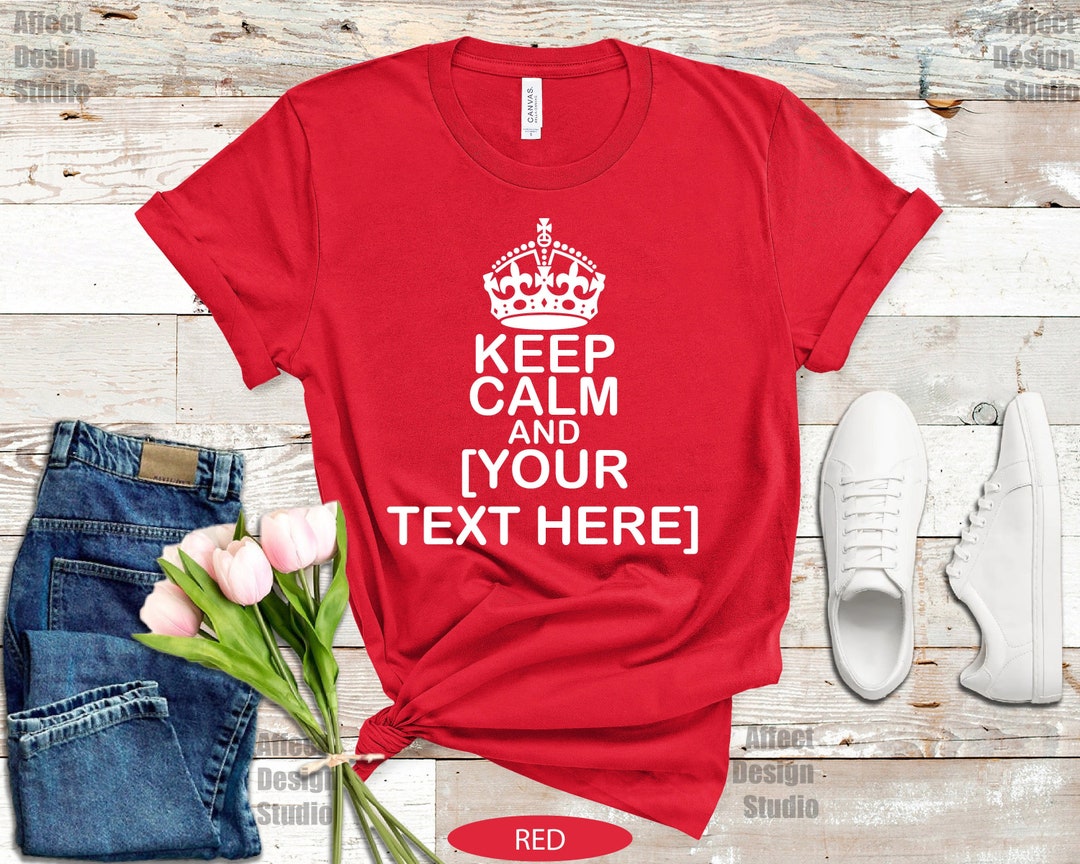 Customizable Keep Calm T-shirt, Personalized Gift - Etsy