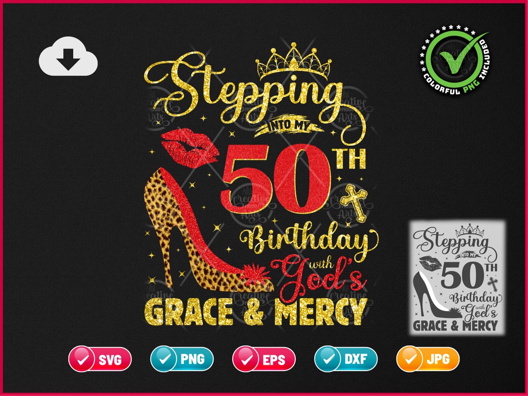 Stepping Into My 50th Birthday SVG PNG Gods Grace and Mercy - Etsy Sweden