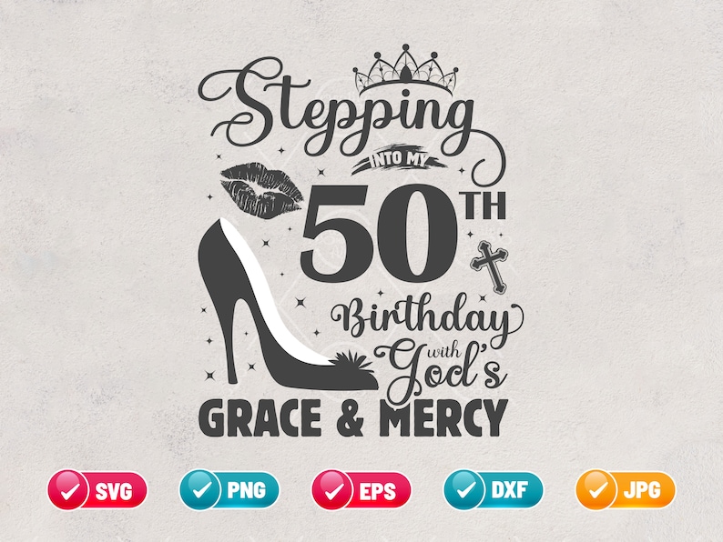 Stepping Into My 50th Birthday SVG PNG Gods Grace and Mercy - Etsy Sweden