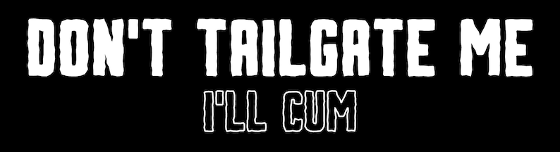 Don't Tailgate Me - Bumper Sticker - Etsy