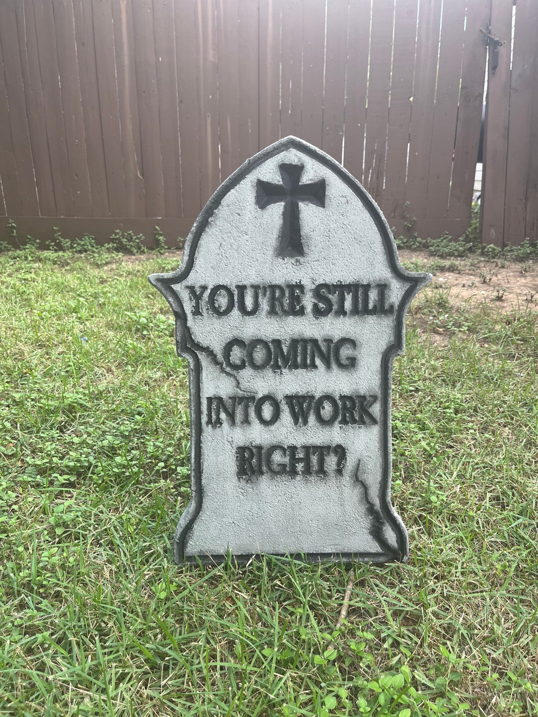 Handmade Halloween "you're Still Coming Into Work Right?" Tombstone ...