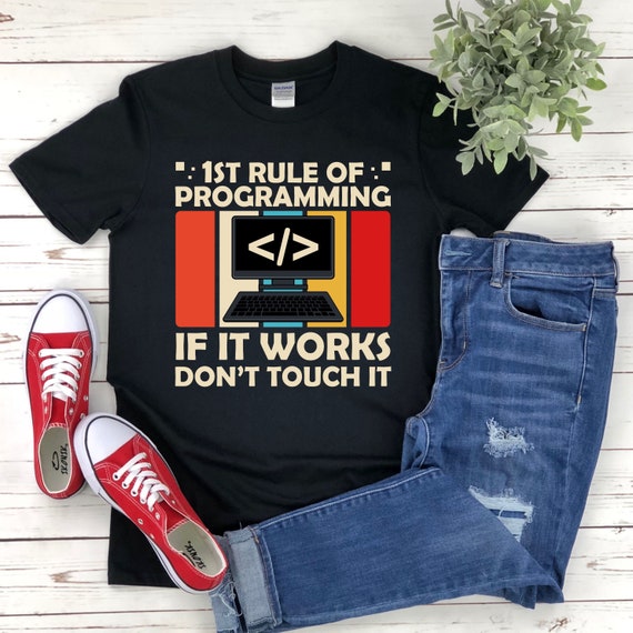 1st Rule of Programming If It Work Dont Touch It T-shirt - Etsy