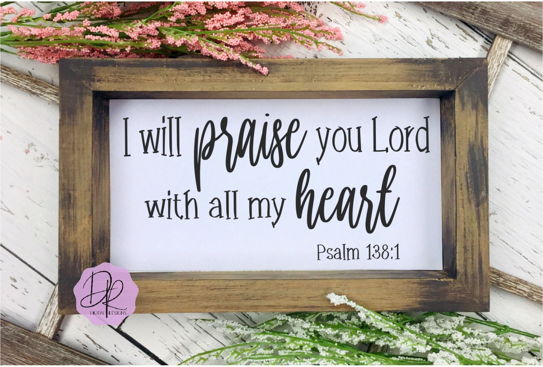 I Will Praise You Lord With All My Heart Psalm 138 1 Etsy