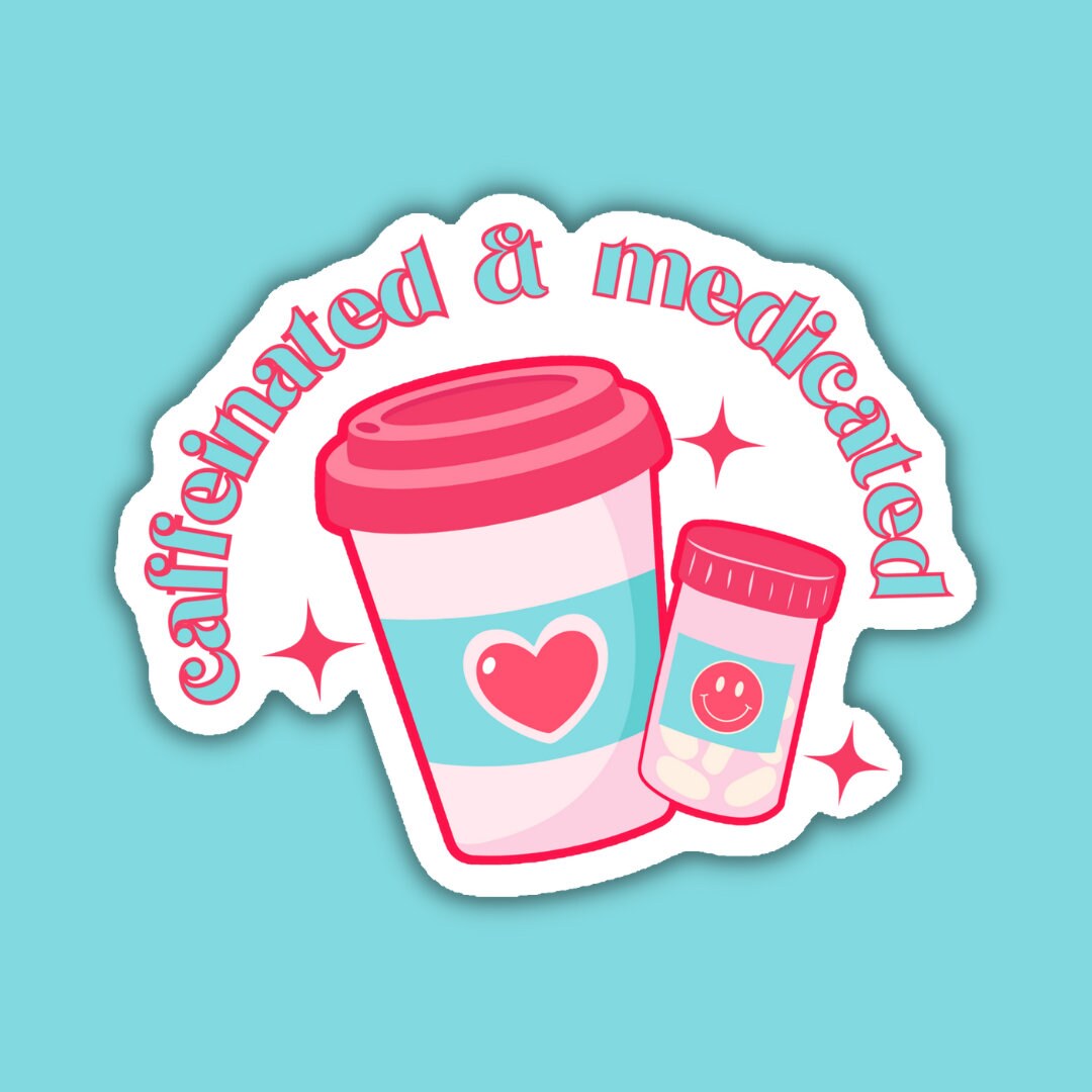 Caffeinated and Medicated Vinyl Sticker - Etsy