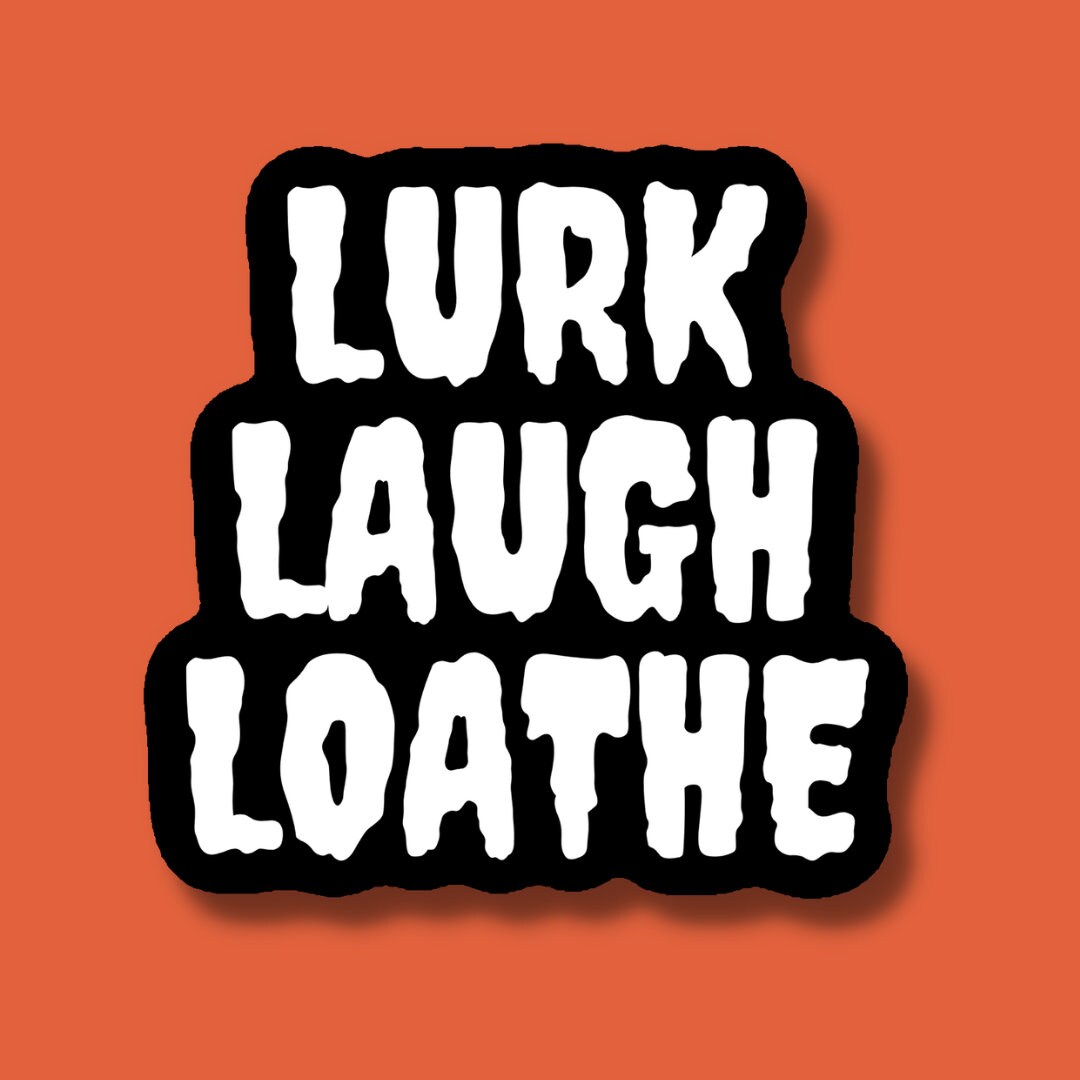 Lurk Laugh Loathe Vinyl Sticker - Etsy