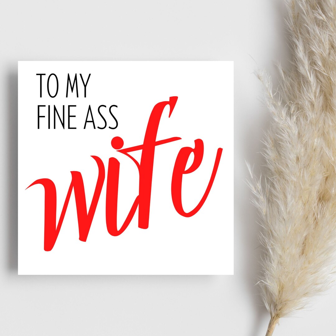 Fine Ass Wife, Love, I'm Sorry, Birthday, Blank Inside, Wife, Girlfriend, Husband, Greeting Card ...